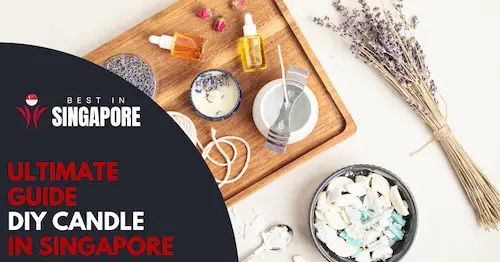 DIY Candle Singapore Guide [2025] - BestInSingapore